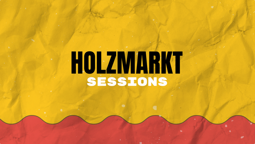Holzmarkt Sessions - Bewirb Dich jetzt! | Holzmarkt 25